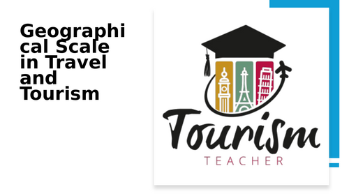 Geographical scale of travel and tourism | Teaching Resources