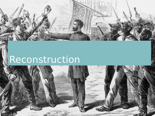 Reconstruction Notes | Teaching Resources