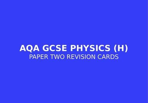 AQA GCSE Physics (H) Paper Two Revision Cards | Teaching Resources