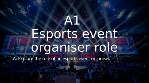 Esports- Unit 5- A1- Esports event organiser tasks | Teaching Resources