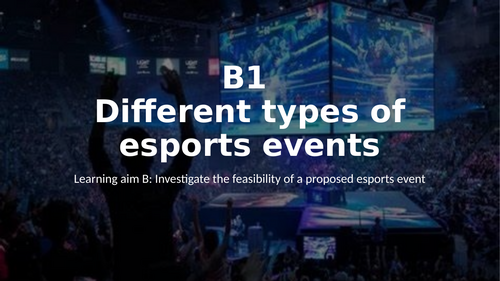 Esports- Unit 5- B1- Different types of esport events | Teaching Resources