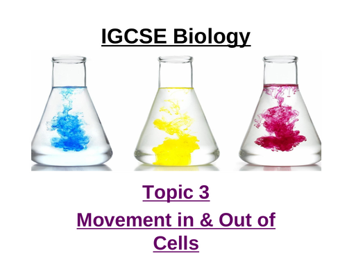 CIE iGCSE Biology 0970 (9-1) Topic 3 Movement Into & Out of Cells ...