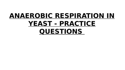 **iGCSE Biology Edexcel - ANAEROBIC RESPIRATION PRACTICAL YEAST ...
