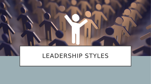 Leadership styles (Lesson 2) - A-Level Business | Teaching Resources