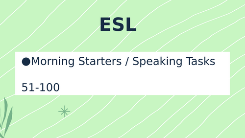100 Morning ESL Starters / Speaking Tasks | Teaching Resources