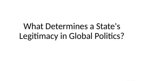 Global Politics: What Determines a State's Legitimacy? | Teaching Resources