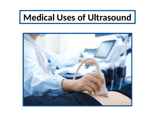 Medical Uses of Ultrasound - A Level Physics | Teaching Resources