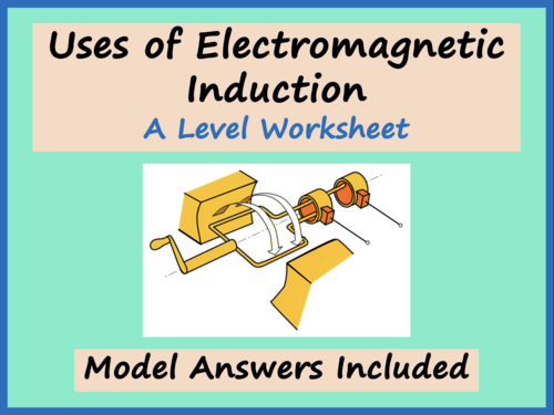 Uses of Electromagnetic Induction Worksheet - A Level Physics ...