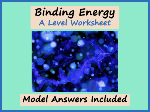 Binding Energy Worksheet - A Level Physics | Teaching Resources