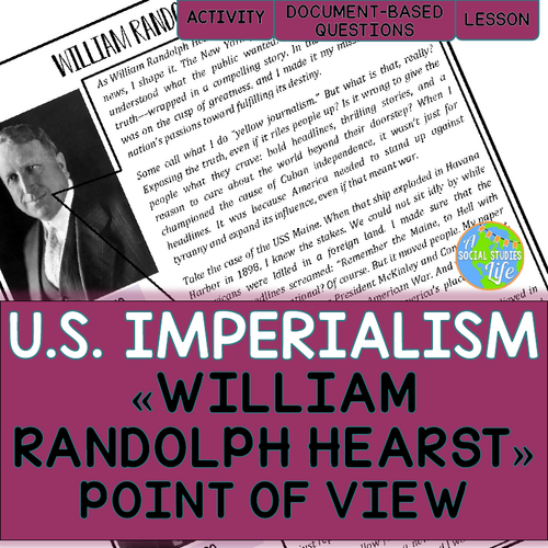 William Randolph Hearst Point of View, Yellow Journalism, Imperialism ...