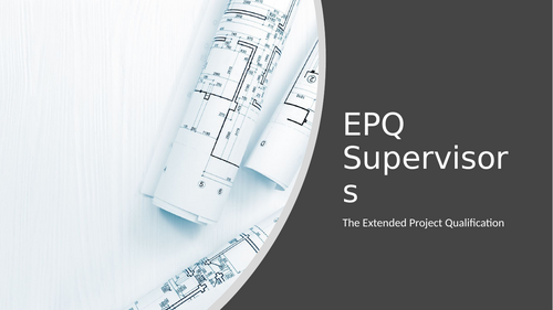 EPQ - Supervisor guidance for the AQA Project | Teaching Resources