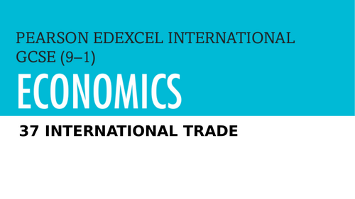 Pearson Edexcel IGCSE Economics Lesson 37 International Trade ...