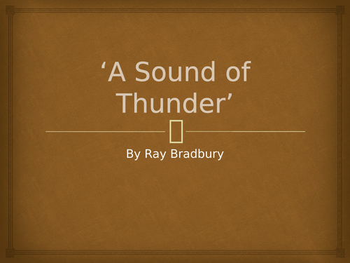 A Sound of Thunder - Ray Bradbury | Teaching Resources