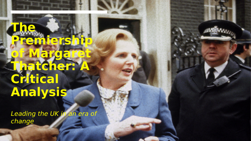 EDEXCEL Politics - Paper 1 - Critical analysis of Margaret Thatcher ...