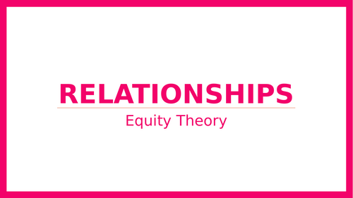 Equity Theory Relationships Psychology AQA A-Level Lesson 7 | Teaching ... Equity Theory Relationships Psychology AQA A-Level Lesson 7 | Teaching ...