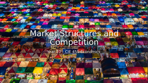 CIE 455 Economics - Y10 : Market Structures | Teaching Resources