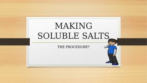 THE PROCEDURE FOR MAKING SOLUBLE SALTS | Teaching Resources
