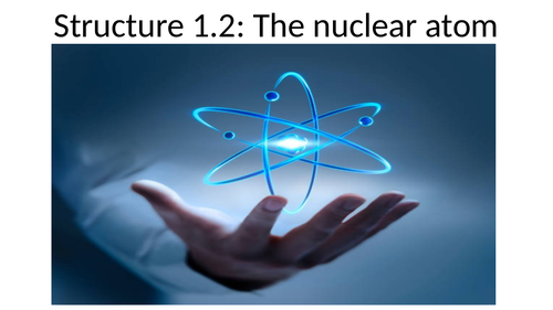 IBDP - Chemistry - Structure 1.2 - The nuclear atom | Teaching Resources