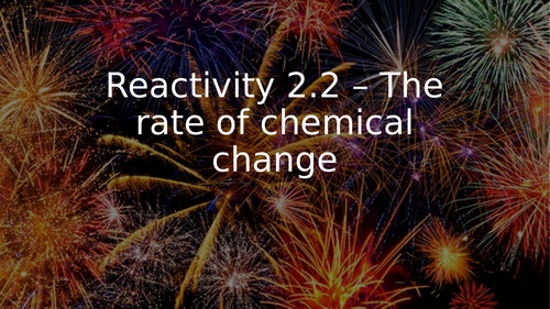 IBDP - Chemistry - Reactivity 2.2 - How fast. The rate of chemical ...