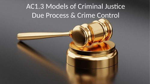 Criminology L3 WJEC UNIT 4 AC 1.3 Models of Criminal Justice | Teaching Resources