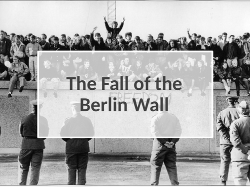 The Fall of the Berlin Wall | Teaching Resources
