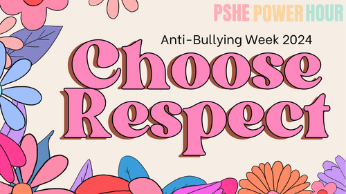 Anti-Bullying Week 2024 - Choose Respect | Teaching Resources