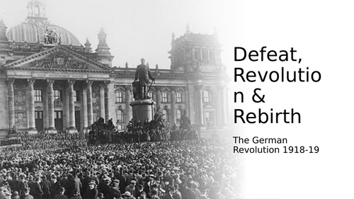 German Revolution 1918-19: Chaotic Dawn of Weimar | Teaching Resources