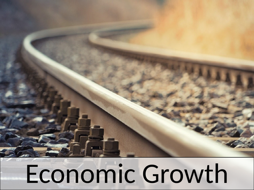 AS Economics - Economic Growth (4 lessons) | Teaching Resources