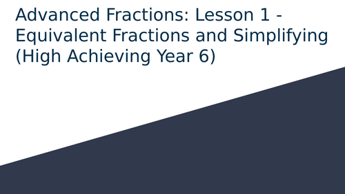 Free Sample: Advanced Year 6 Fractions Lesson 1 - Equivalent Fractions ...