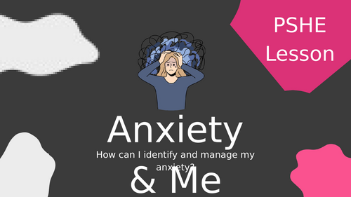 Anxiety & Me: PSHE Lesson on Anxiety | Teaching Resources