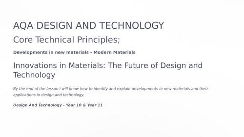 AQA DT - Core Technical Principles: Modern Materials | Teaching Resources