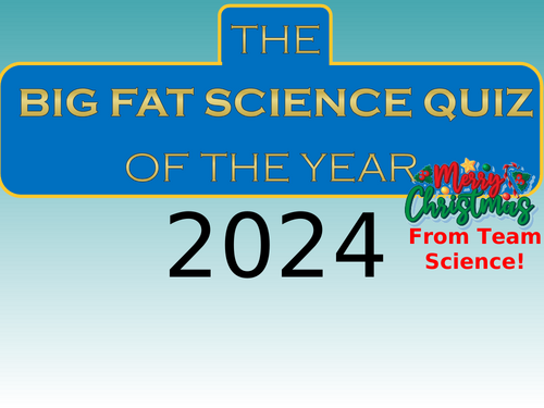 Big Fat Science Quiz of the Year 2024 | Teaching Resources
