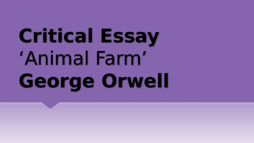 N5 Critical Essay "Animal Farm" George Orwell | Teaching Resources