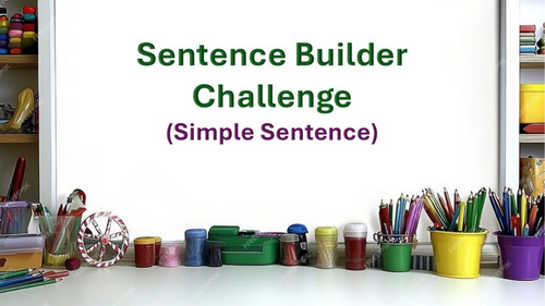 Sentence Builder Challenge (Simple Sentence) | Teaching Resources