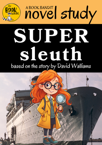SUPER SLEUTH based on the book by David Walliams NOVEL STUDY | Teaching ...