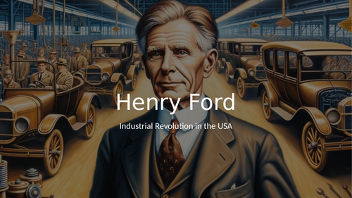 US Industrial Revolution - Henry Ford | Teaching Resources