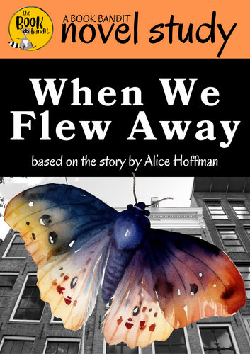 WHEN WE FLEW AWAY based on the book by Alice Hoffman NOVEL STUDY ...