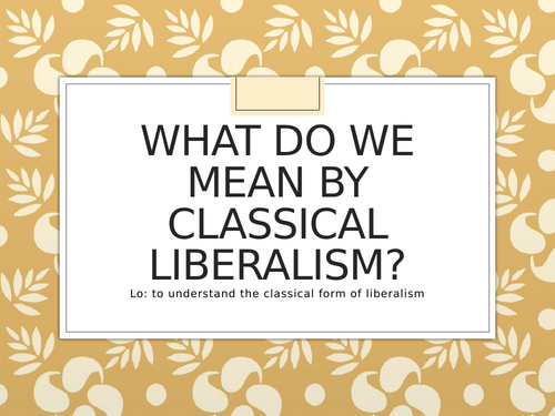 Edexcel A Level Government and Politics - Liberalism - classic ...