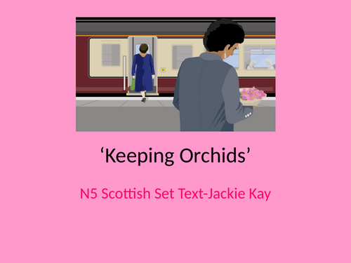 N5 English Jackie Kay Keeping Orchids Resources | Teaching Resources