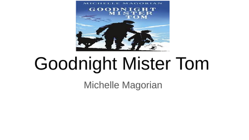 Goodnight Mister Tom Novel by Michelle Margorian | Teaching Resources