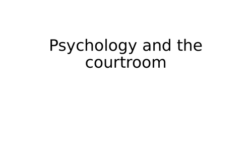 OCR A-Level Criminal psychology- psychology and the courtroom ...
