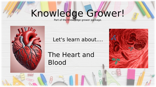 Knowledge Grower - Heart and blood | Teaching Resources