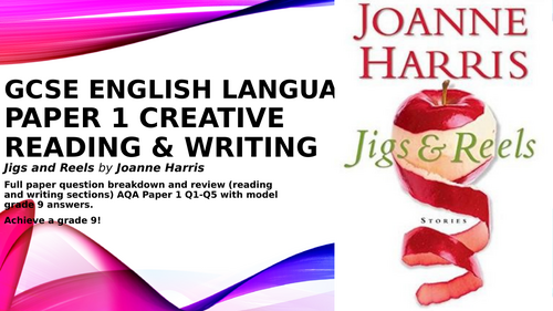 AQA GCSE English Language Paper 1 Jigs & Reels Joanne Harris Creative ...