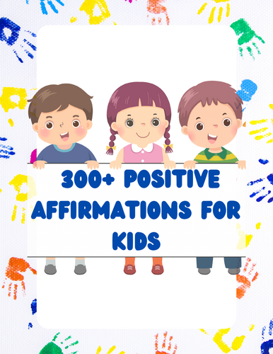 300 Positive Affirmations for Kids: Your Guide to Building Confidence ...