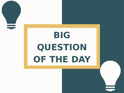 Big Question of the Day - Term 4 | Teaching Resources