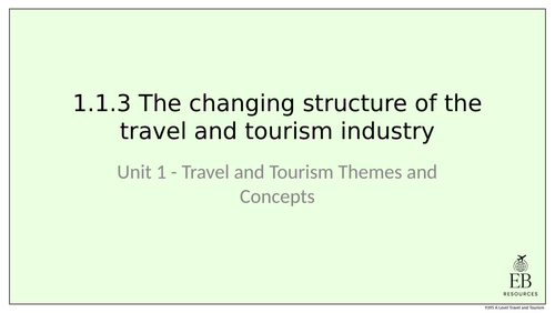 CIE A Level Travel and Tourism - 1.1.3 The changing structure of the ...