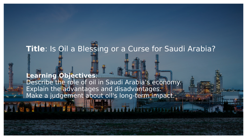 Oil and Saudi Arabia: A blessing or a curse? | Teaching Resources