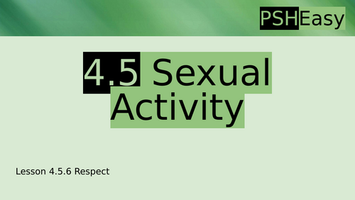 4.5.6 Respectful Sex Lesson Pack | Teaching Resources