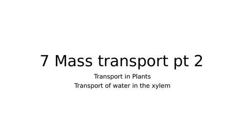 AQA A-level biology 3.3.4.2 Mass transport in plants Whole topic ...