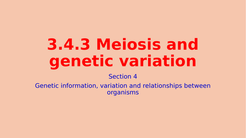 AQA A level Biology Topic 4. Meiosis and Genetic Diversity (3.4.3 ...